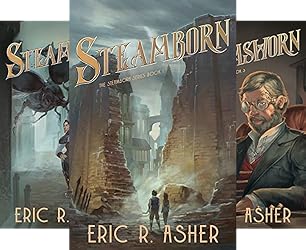 Steamborn (Steamborn Series Book 1) eBook : Asher, Eric: Amazon.co.uk: Kindle Store